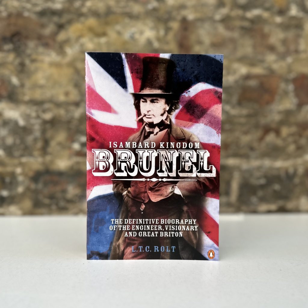 Isambard Kingdom Brunel L.T.C. Rolt - Brunel Museum